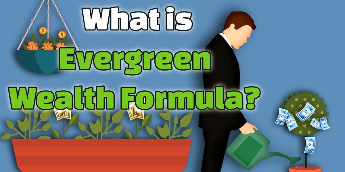 A guide on Evergreen Wealth Formula - fotonin